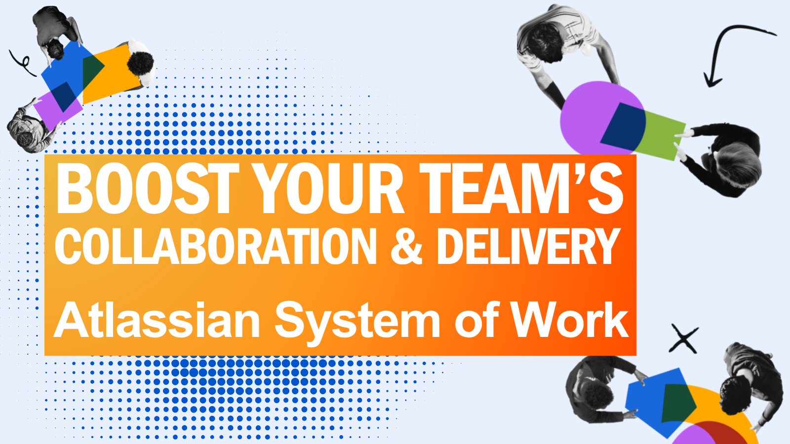 Boost Your Collaboration and Delivery with Atlassian's System of Work
